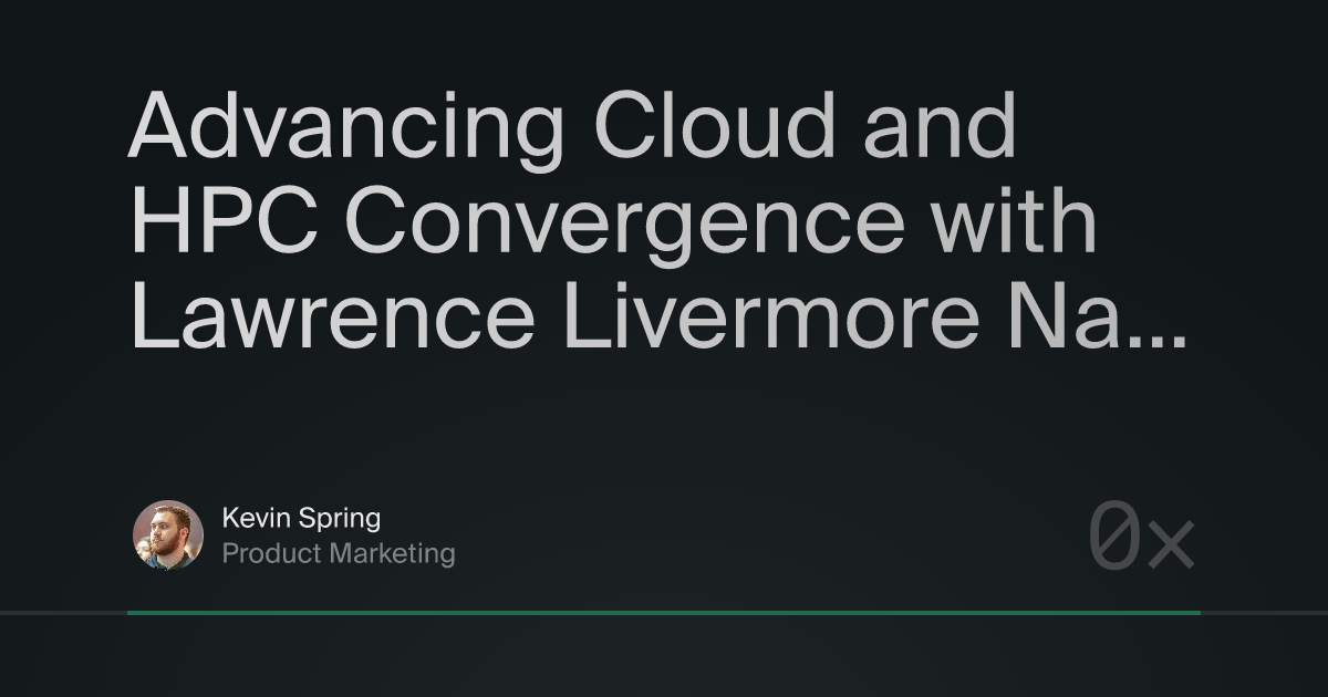 Advancing Cloud and HPC Convergence with Lawrence Livermore National Laboratory / Oxide